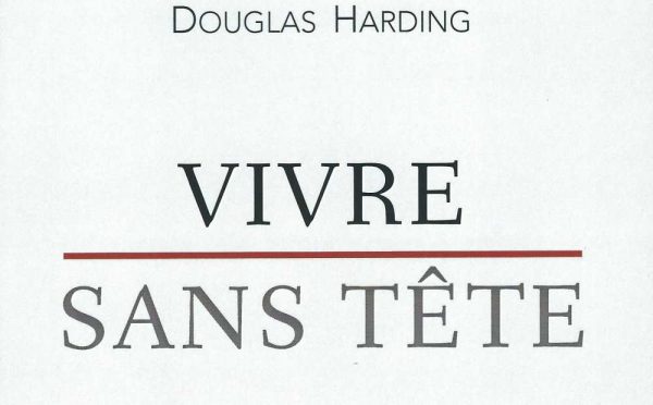 Douglas Harding : Vivre sans tête - Francis SIGRIST